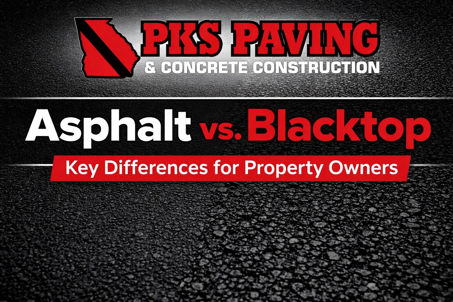 Asphalt vs Blacktop: Key Differences Explained | PKS Paving